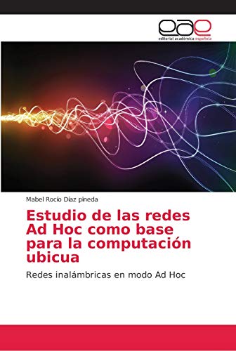 Estudio de las redes Ad Hoc como base para la computación ubicua: Redes ...
