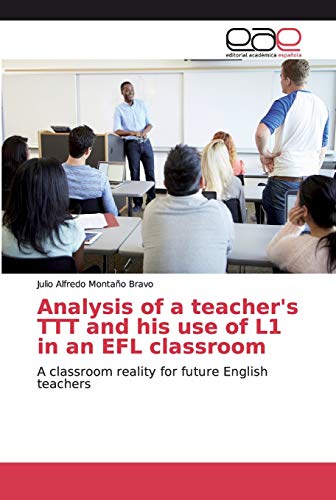 Analysis of a teacher's TTT and his use of L1 in an EFL classroom: A ...