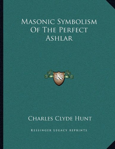 Masonic Symbolism Of The Perfect Ashlar by Charles Clyde Hunt | Goodreads