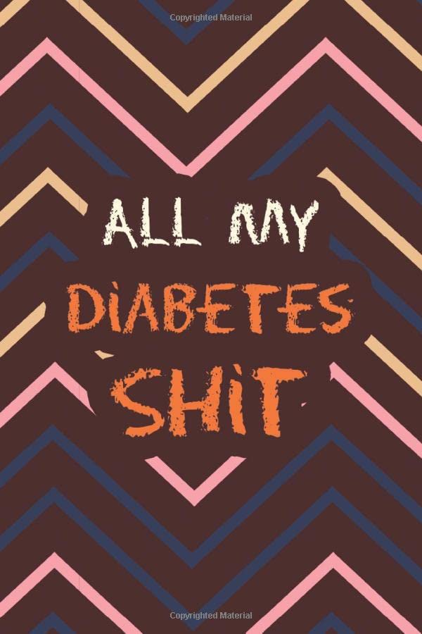 All My Diabetes Shit Blood Glucose Log Book Easy Tracking Perfect all-my-diabetes-shit-blood-glucose-log-book-easy-tracking-perfect