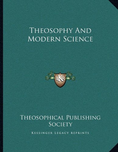 Theosophy And Modern Science by Theosophical Publishing Society | Goodreads