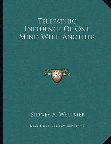 Telepathic Influence Of One Mind With Another by Sidney Abram Weltmer ...