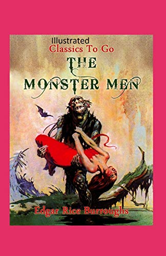 The Monster Men Illustrated by Edgar Rice Burroughs | Goodreads