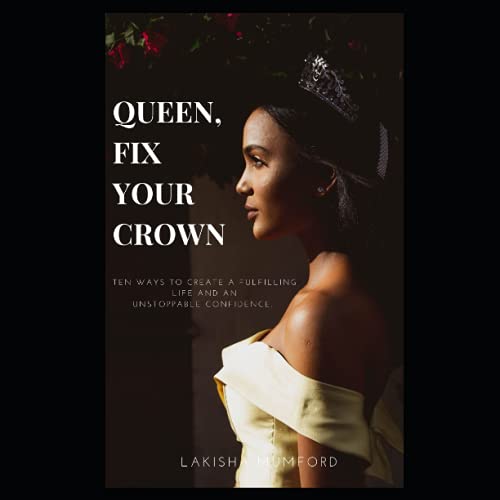 Queen, Fix Your Crown: Ten ways to create a fulfilling and an ...
