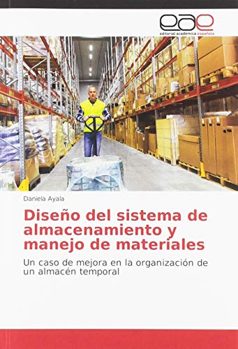 Diseño del sistema de almacenamiento y manejo de materiales: Un caso de ...