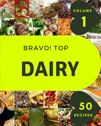 Bravo! Top 50 Dairy Recipes Volume 1: A Dairy Cookbook You Won’t be ...
