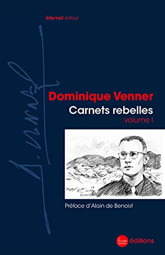 Carnets rebelles vol.1: volume 1 by Dominique Venner | Goodreads