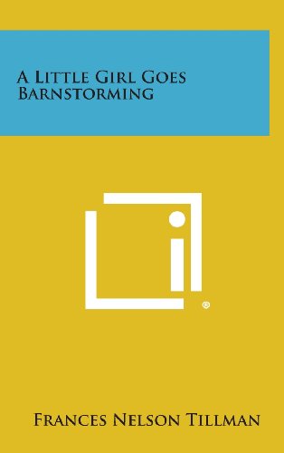 A Little Girl Goes Barnstorming by Frances Nelson Tillman | Goodreads
