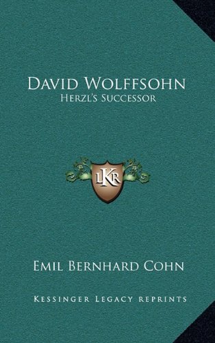 David Wolffsohn: Herzl's Successor by Emil Bernhard Cohn | Goodreads