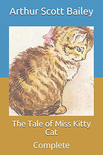 The Tale of Miss Kitty Cat: Complete by Arthur Scott Bailey | Goodreads