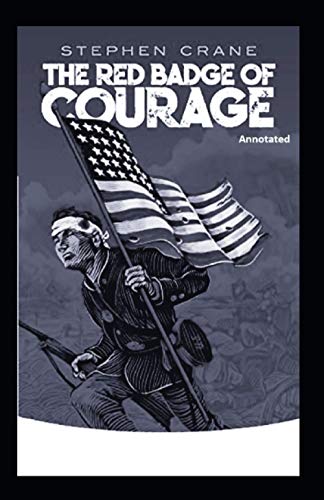 The Red Badge of Courage Annotated by Stephen Crane | Goodreads