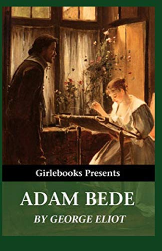 Adam Bede Illustrated by George Eliot | Goodreads
