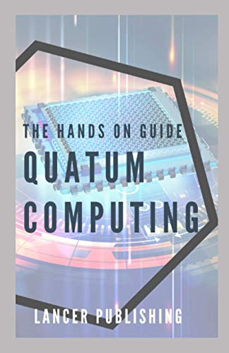 The Hands On Guide Quatum Computing: The Guides To Making Quatum ...