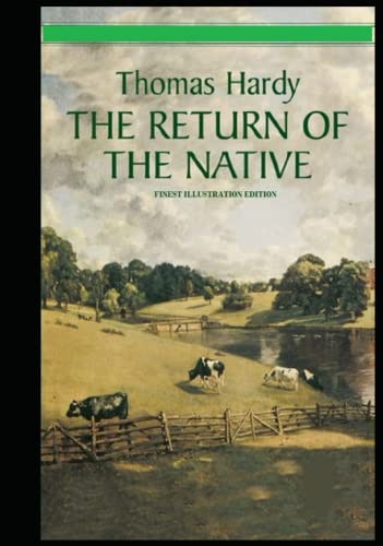 Return of the Native: (Finest Illustration Edition) by Thomas Hardy ...