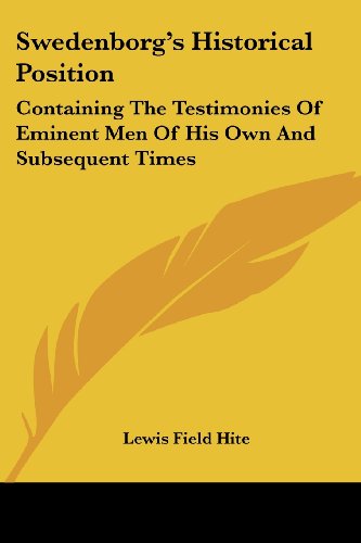 Swedenborg's Historical Position: Containing The Testimonies Of Eminent ...