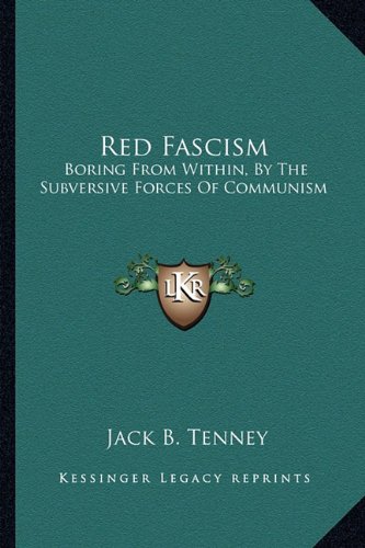 Red Fascism: Boring From Within, By The Subversive Forces Of Communism ...