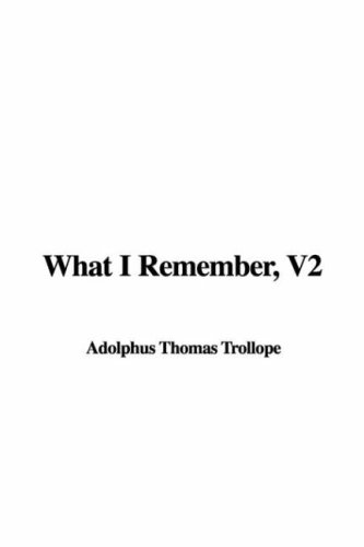 What I Remember, V2 by Thomas Adolphus Trollope | Goodreads