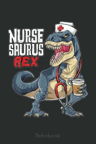 Nursesaurus Notebook Nurse Saurus Dinosaur Nursing Gift Notebook: Cute ...