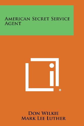 American Secret Service Agent by Don Wilkie | Goodreads