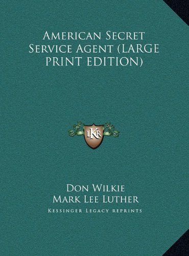 American Secret Service Agent (LARGE PRINT EDITION) by Don Wilkie ...