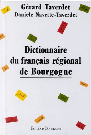 Dictionnaire du français régional de Bourgogne by Gérard Taverdet ...