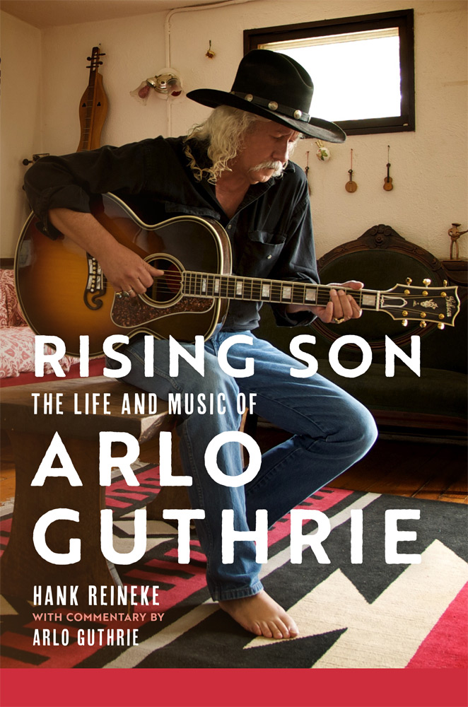 Rising Son: The Life and Music of Arlo Guthrie (Volume 10) by Hank Reineke | Goodreads