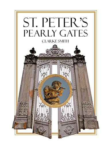 Saint Peter's Pearly Gates by Clarke Smith | Goodreads