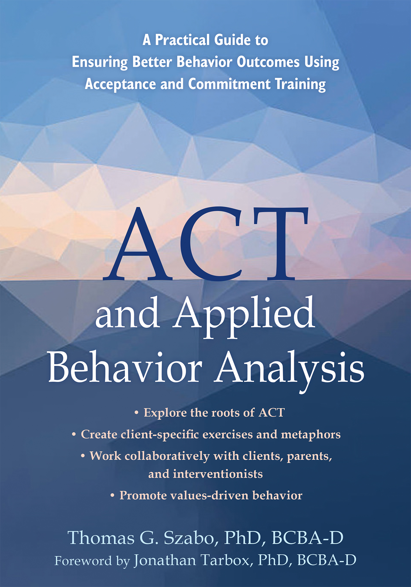 ACT and Applied Behavior Analysis: A Practical Guide to Ensuring Better ...