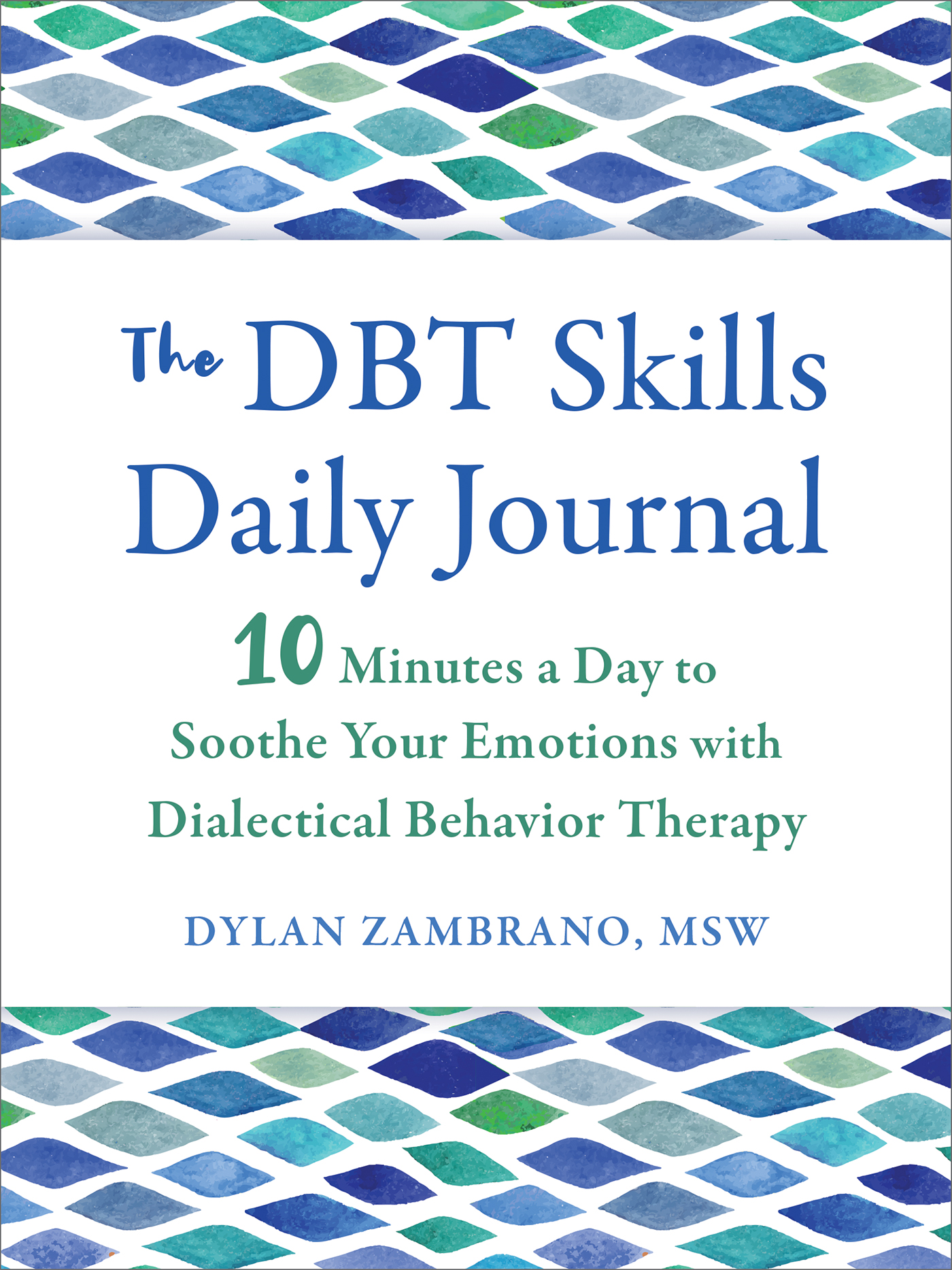 The DBT Skills Daily Journal: 10 Minutes a Day to Soothe Your Emotions ...