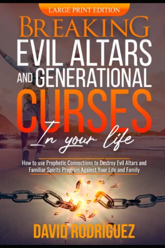 Breaking Evil Altars and Generational Curses in your Life: How to use Prophetic Connections to ...
