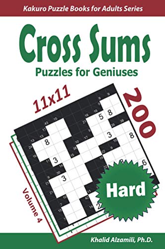 Cross Sums Puzzles for Geniuses: 200 Hard Kakuro (11x11) Puzzles by ...