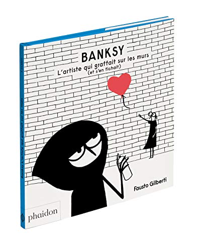 BANKSY. L'ARTISTE QUI GRAFFAIT SUR LES MURS by Fausto Gilberti | Goodreads
