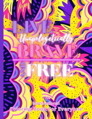 Live Unapologetically Brave and Free: Coloring Book For Everyone by DW ...
