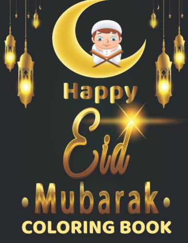 Happy Eid Mubarak Coloring Book: Amazing Islamic Coloring Book with ...