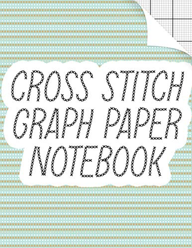 Cross Stitch Graph Paper Notebook: Cross Stitch Graph Paper 10 Count ...