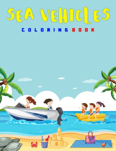 Sea Vehicles Coloring Book: Cute Ships and Ocean Vehicles Coloring Book ...