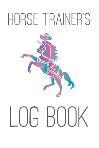 The Horse Trainer's Log Book: Planner & Journal for Equestrian Coaches ...
