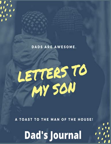 LETTERS TO MY SON: A DAD'S WRITING JOURNAL: DAD'S WRITING JOURNAL TO ...