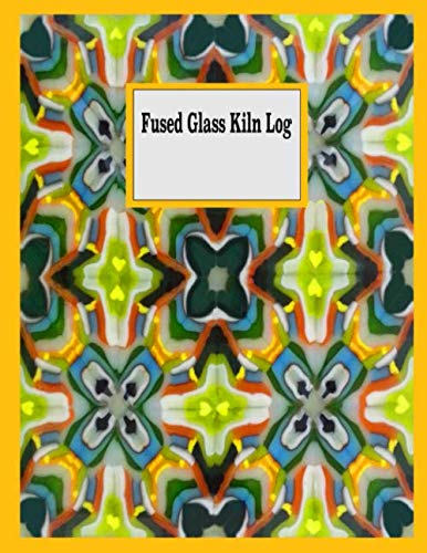 Fused Glass Kiln Log by Susan McGarry | Goodreads