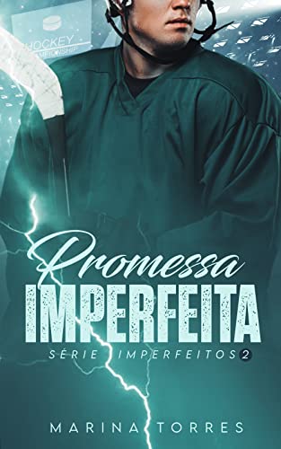 Promessa Imperfeita: Série Imperfeitos 2 by Marina Torres | Goodreads