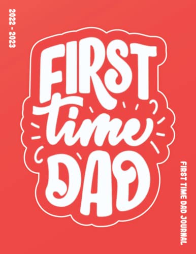 First Time Dad Journal 2022: The purpose of this book is to provide a ...