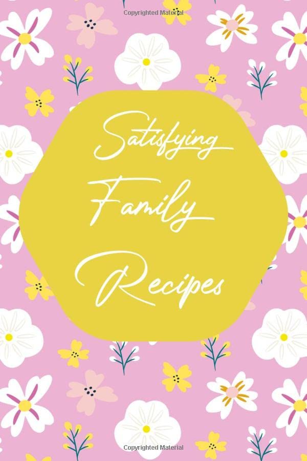 Satisfying Family Recipes: Recipes Notebook to write in / Blank Recipe ...