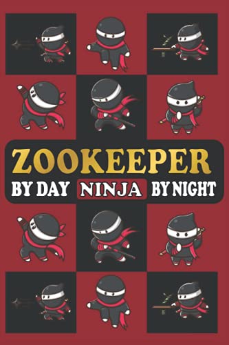 ZOOKEEPER BY DAY NINJA BY NIGHT: Funny Gift For Zookeeper by Amelia ...