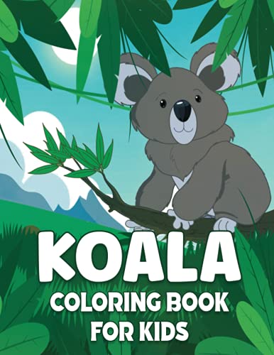 Koala Coloring Book for Kids: Funny & Cute Koala Coloring Pages for ...