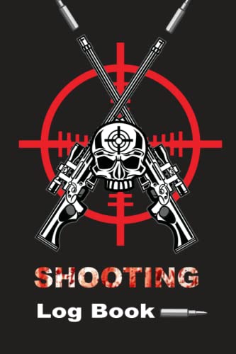 Shooting Log Book: Record Target Shooting Data and Improve your Skills ...