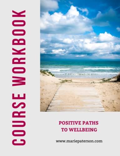 Positive Paths to Wellbeing Course Workbook by Marie Paterson | Goodreads