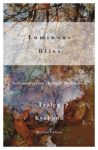 Luminous Bliss: Self-realisation through Meditation by Traleg Kyabgon | Goodreads