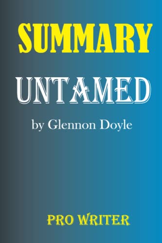 Summary Untamed by Glennon Doyle by PRO WRITER | Goodreads