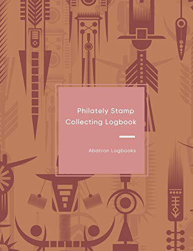 Philately Stamp Collecting Logbook: Keep track, organise, record and ...
