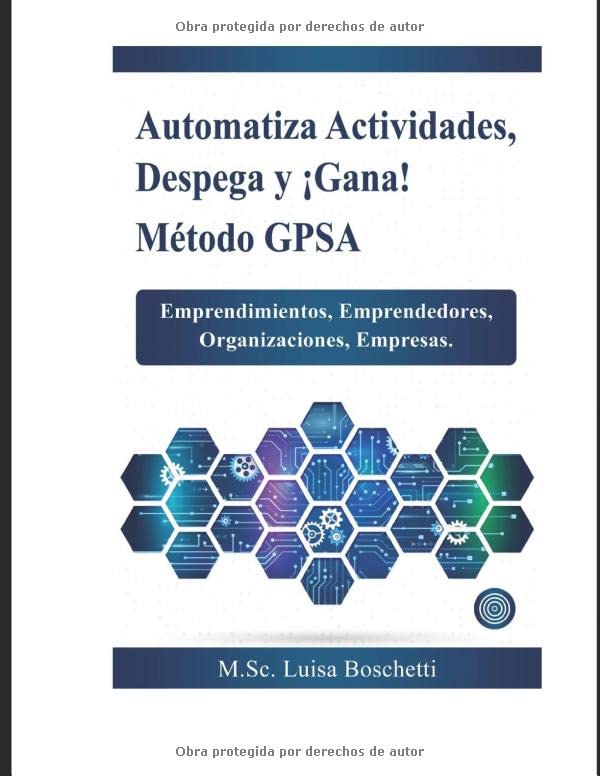 Automatiza Actividades, Despega y ¡Gana! Método GPSA: Convierte el ...